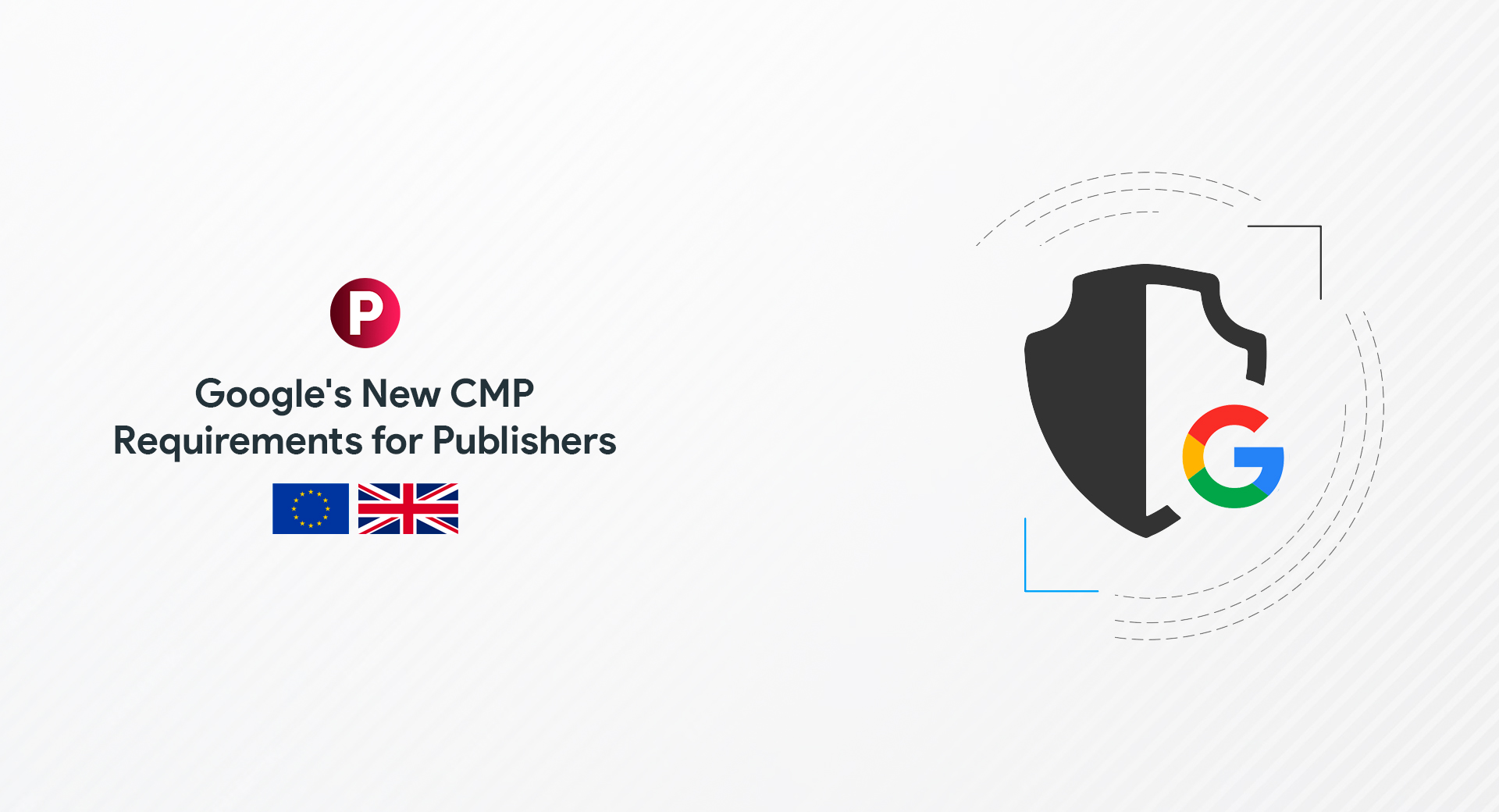 Google's New CMP Requirements for Publishers Serving Ads in the EEA and ...